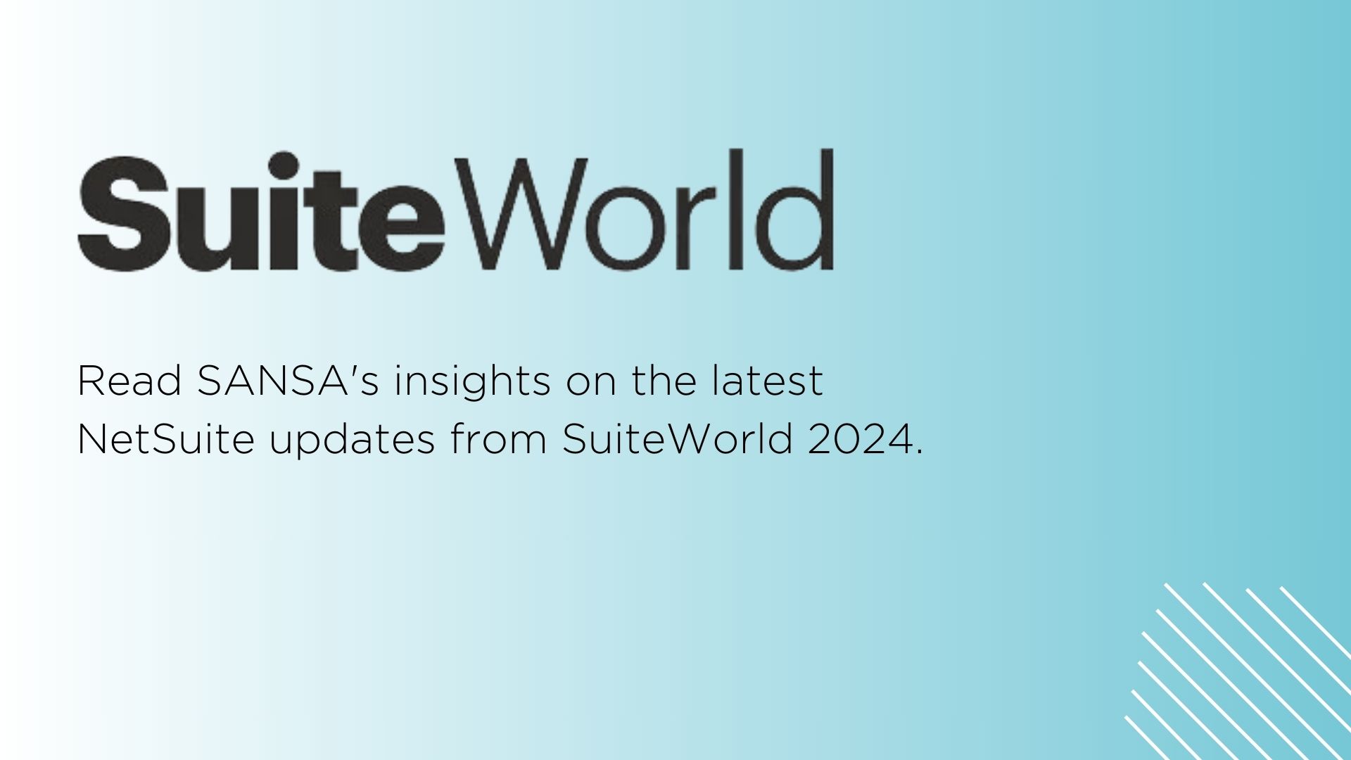SANSA's SuiteWorld 2024 Recap: NetSuite Unveils AI Innovations & Product Enhancements